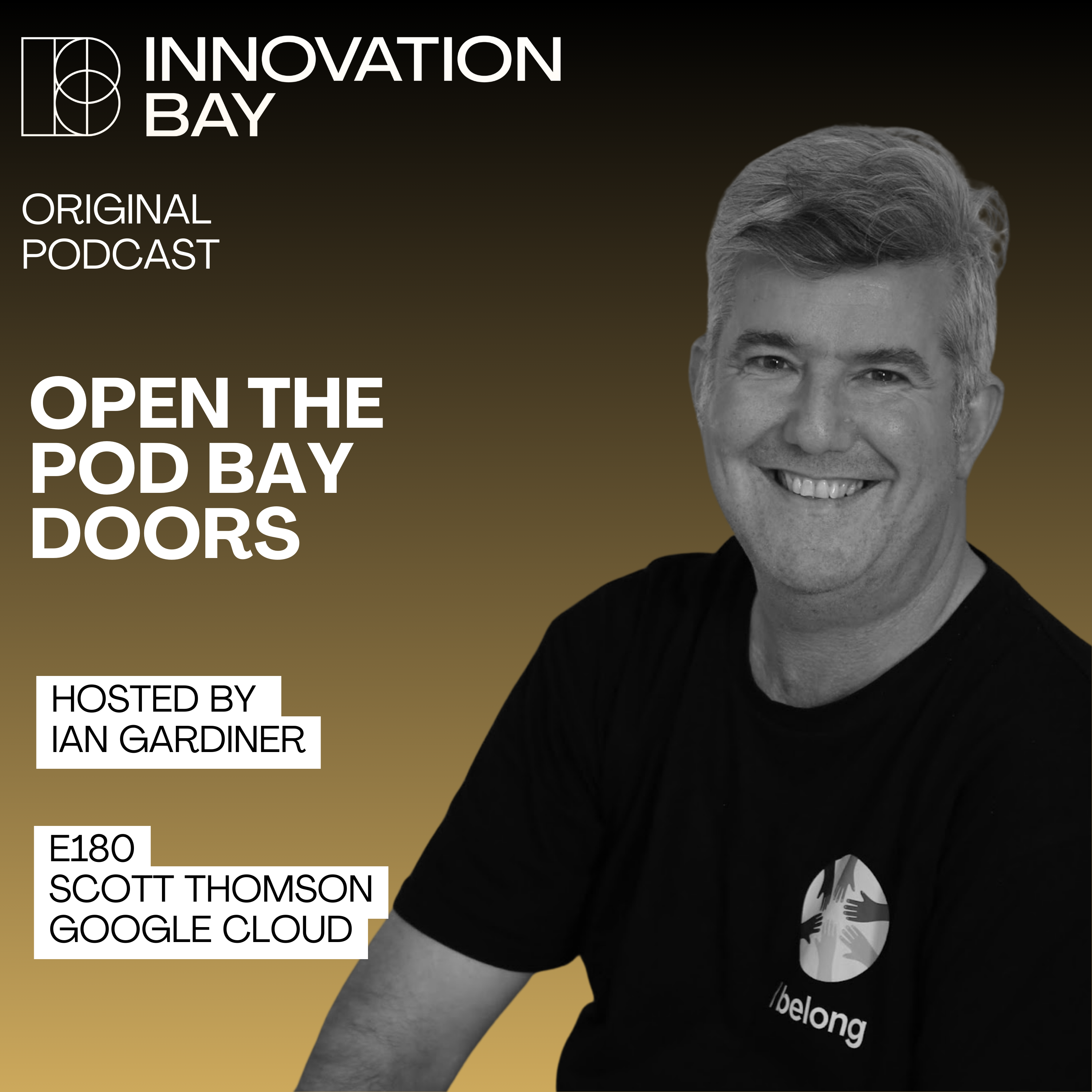 E180 – Scott Thomson, Former Head of Innovation, Customer Engineering at Google Cloud ...